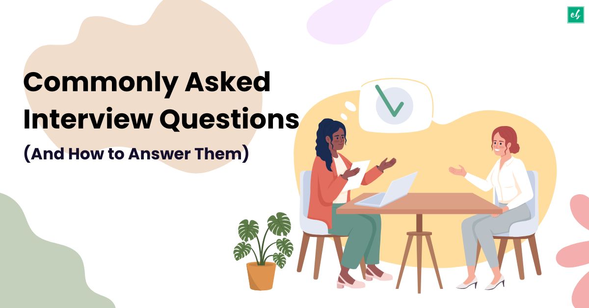 Commonly Asked Interview Questions (And How to Answer Them)