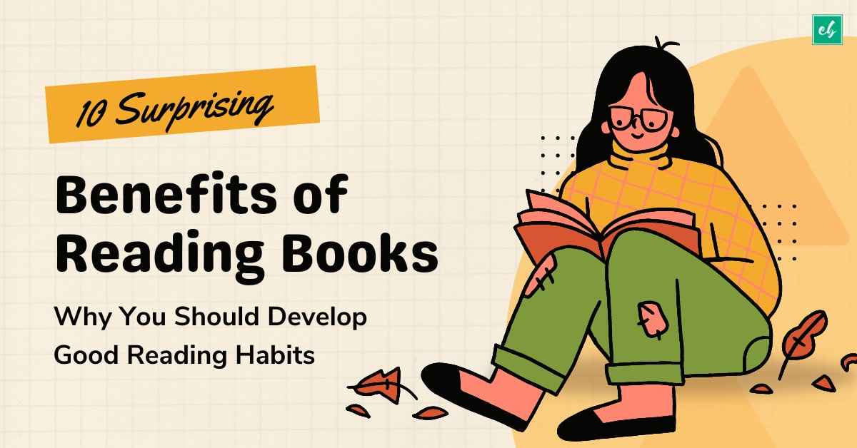 10 Surprising Benefits of Reading Books | Why You Should Develop Good ...